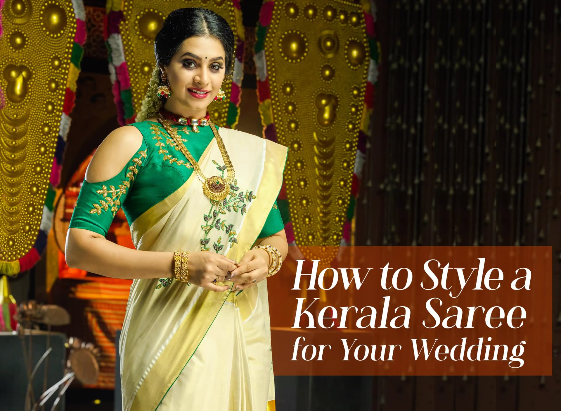 How to Style a Kerala Saree for Your Wedding | New Blog